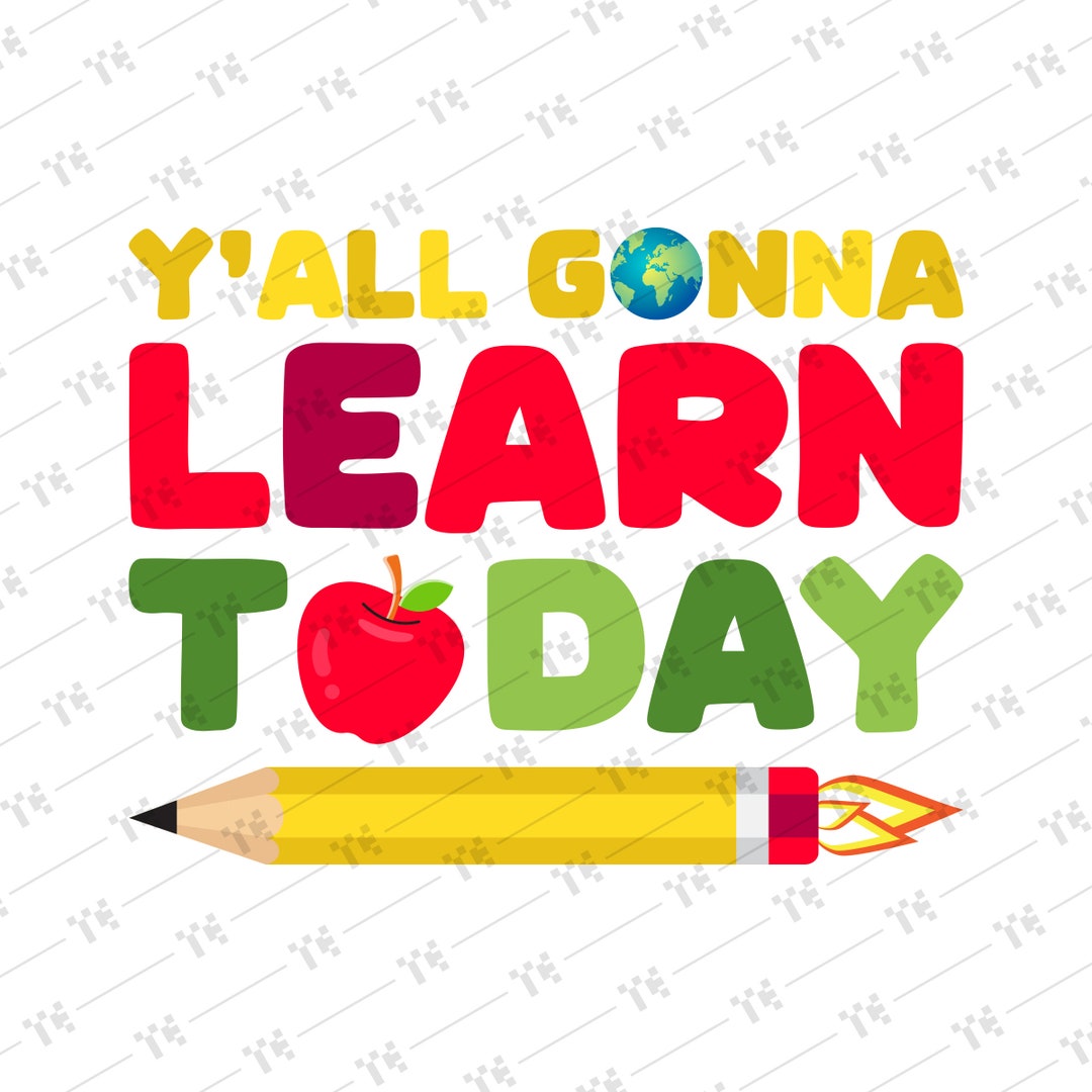 Y'all Gonna Learn Today Svg, Ai, Eps, Pdf and Png Design Sublimation ...