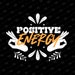 Positive Energy Svg, Positive Energy Png, Svg Cut Files for Cricut ...