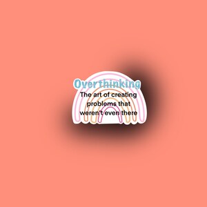 Overthinking, the Art of Creating Problems That Were Not Even There ...