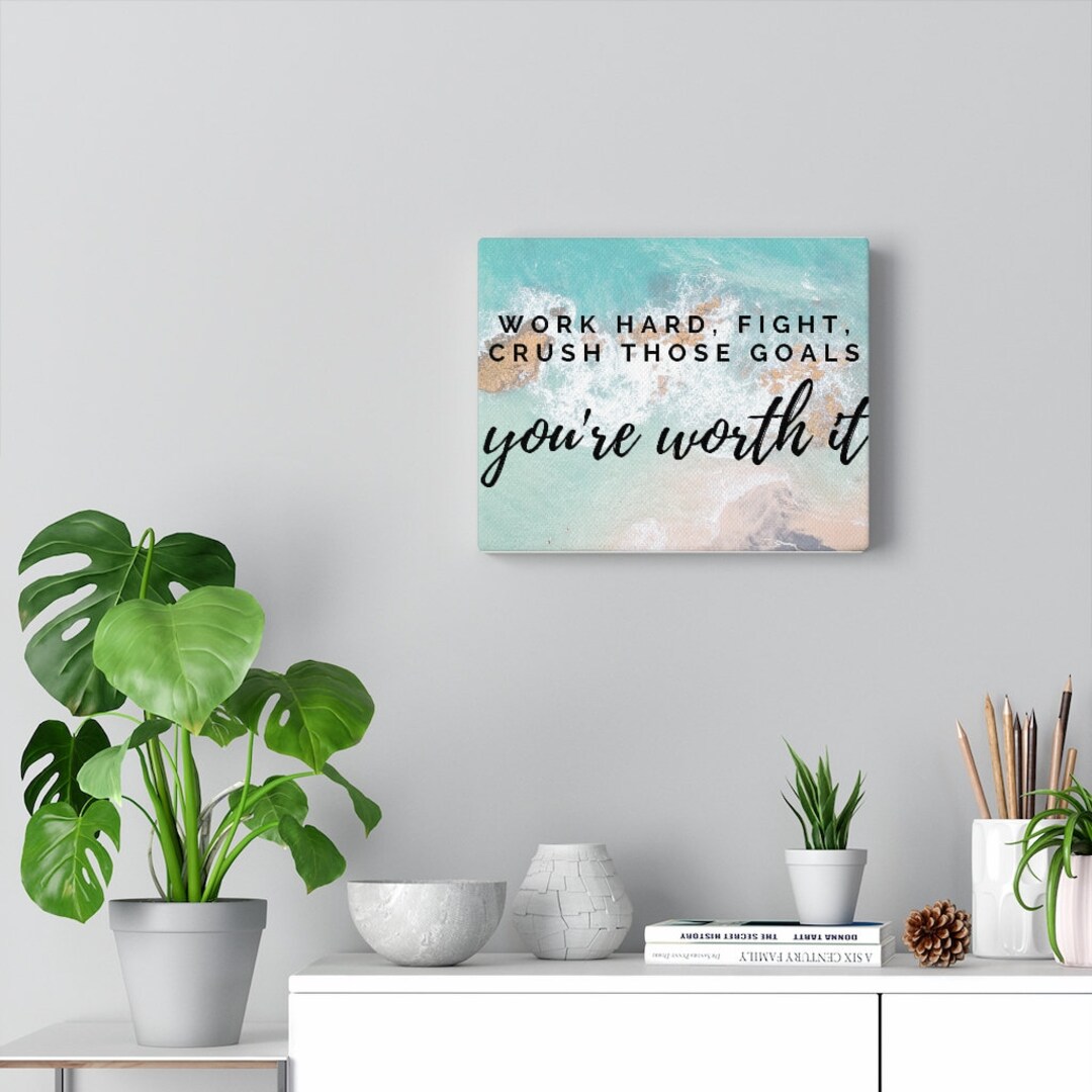 Work Hard, Fight, Crush Those Goals You're Worth It Stretched Canvas ...