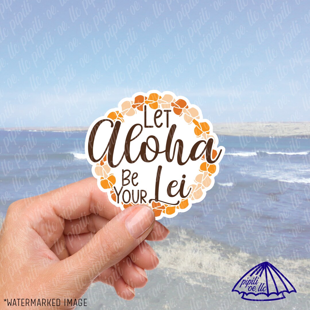 Let Aloha Be Your Lei Sticker - Aloha Sticker - Lei Sticker ...