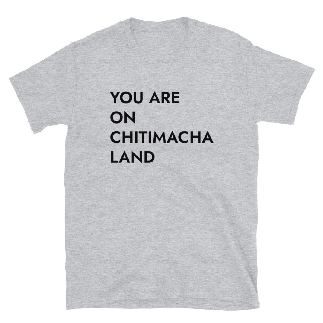 You Are on Chitimacha Land T-shirt (sizing Runs Small) - Etsy