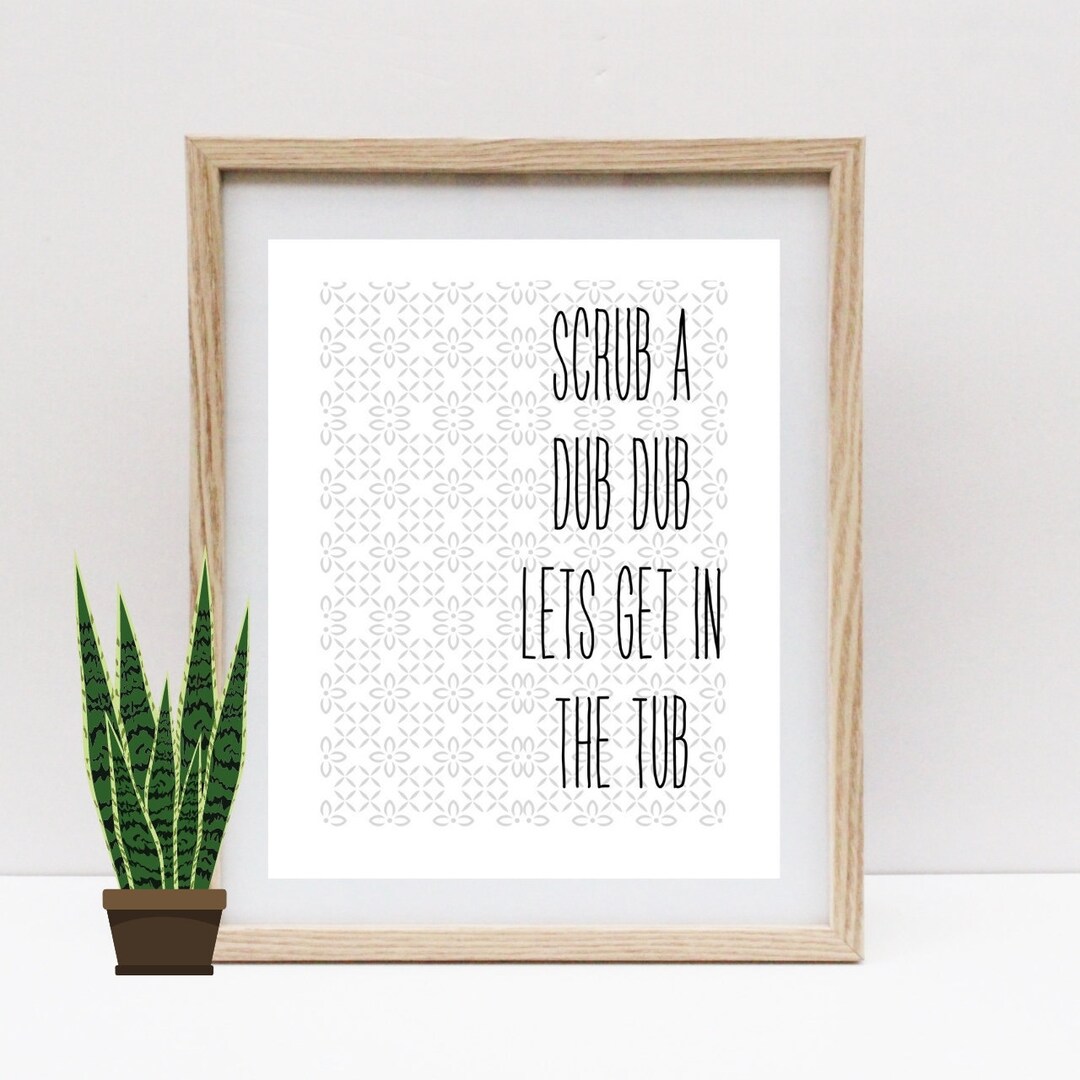 Scrub A Dub Dub Lets Get in the Tub, Printable Wall Art, Digital ...