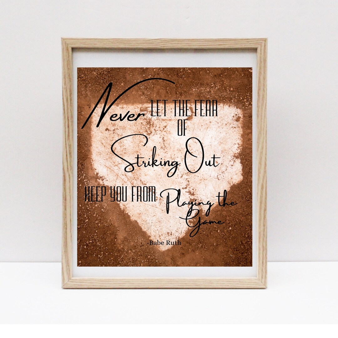 Never Let the Fear of Striking Out Keep You From Playing the Game ...