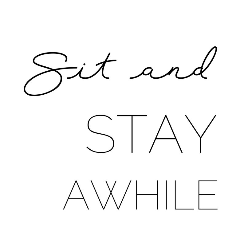 Sit and Stay Awhile, Printable Wall Art, Digital Download, Home Wall ...