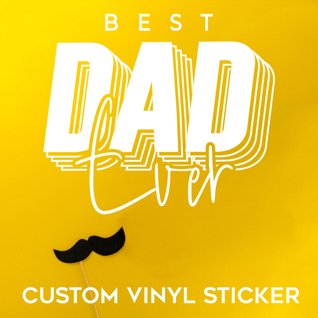 Custom Fathers Day Vinyl Sign / Best Dad in the Wold / Love You Dad ...