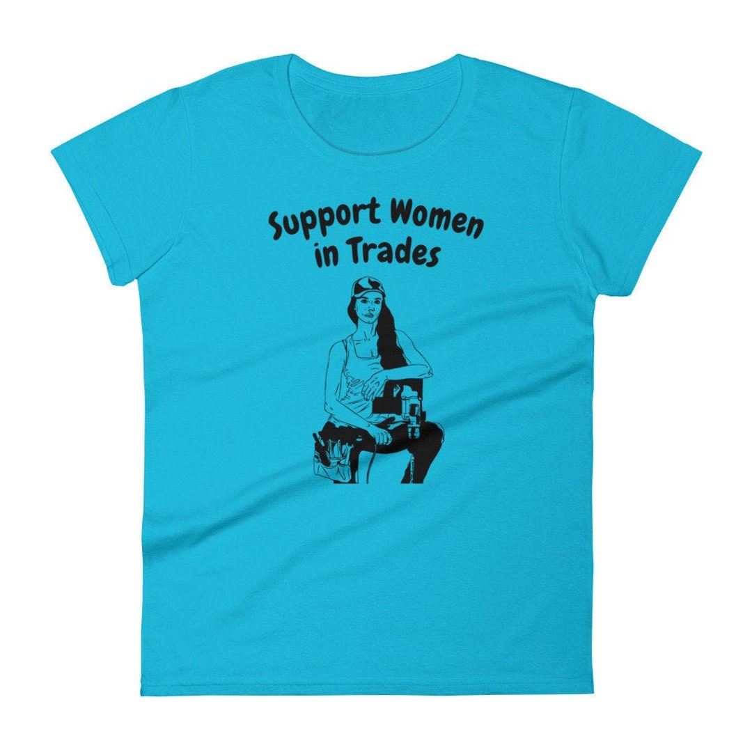 Support Women in Trades T-shirt (fitted Version) - Etsy