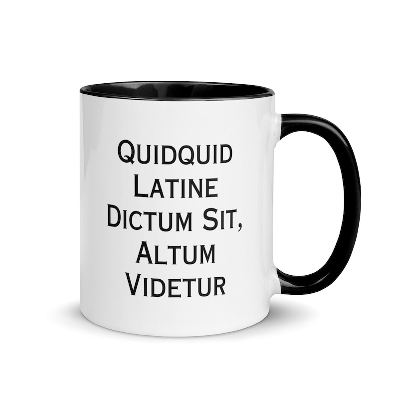 Quidquid Latine Dictum Sit Altum Videtur Mug - Everything That is Said in Latin Sounds Profound ...