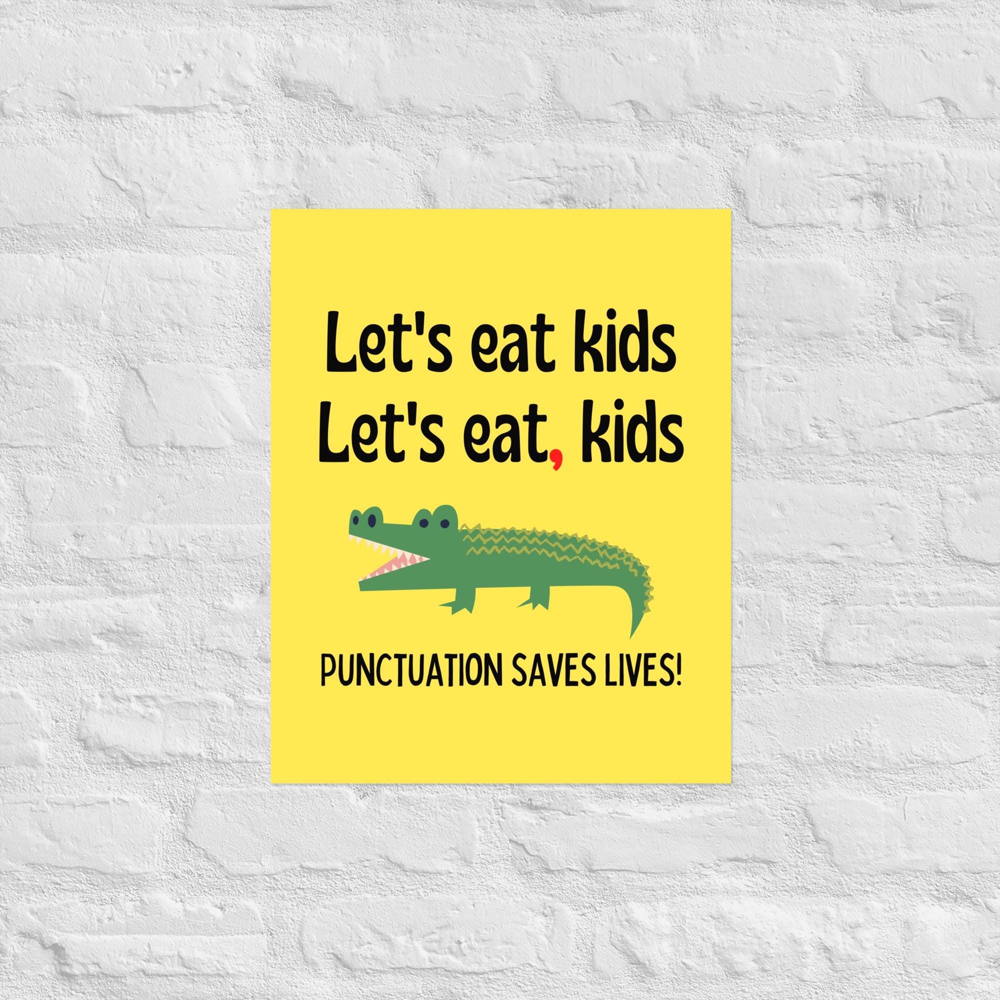 Punctuation Saves Lives Poster Let's Eat, Kids Funny Elementary School ...