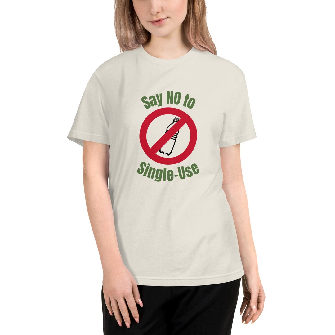Say No to Single-use T-shirt Eco Activist Shirt Made From Organic ...
