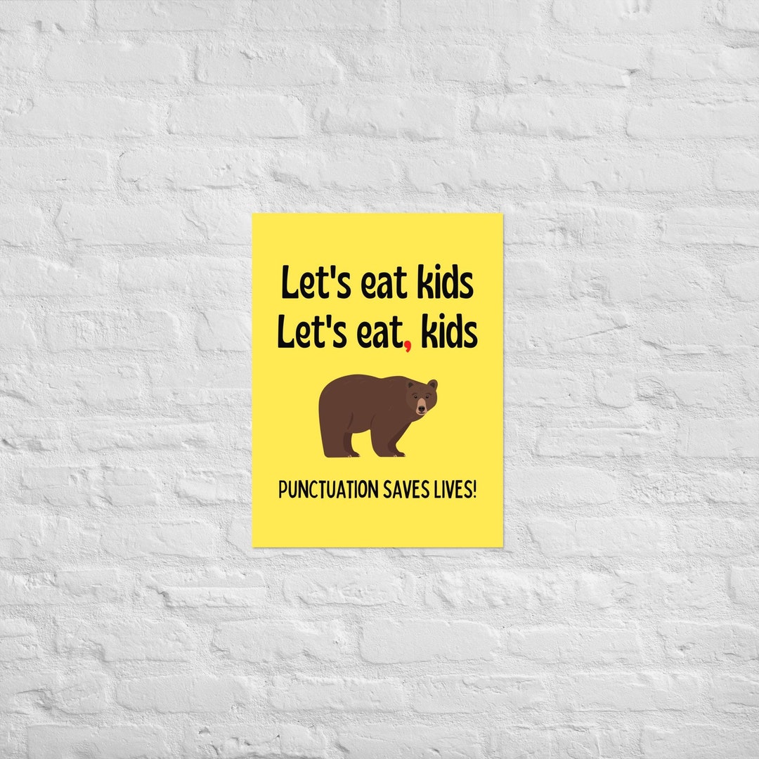 Let's Eat Kids - Punctuation Saves Lives Funny Classroom Poster - Bear ...