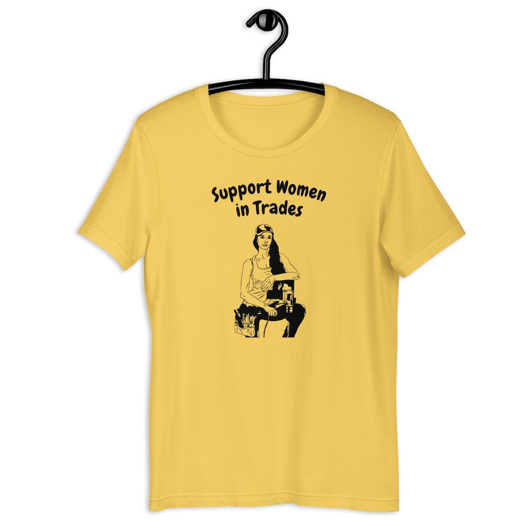 Support Women in Trades T-shirt (classic Fit Version) - Etsy