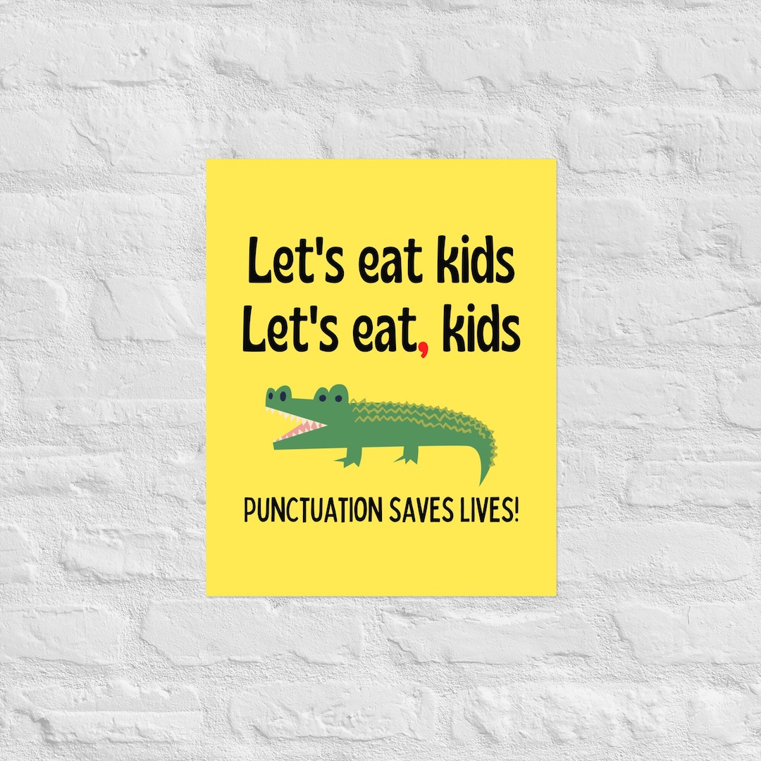 Punctuation Saves Lives Poster - Let's Eat, Kids - Funny Elementary ...