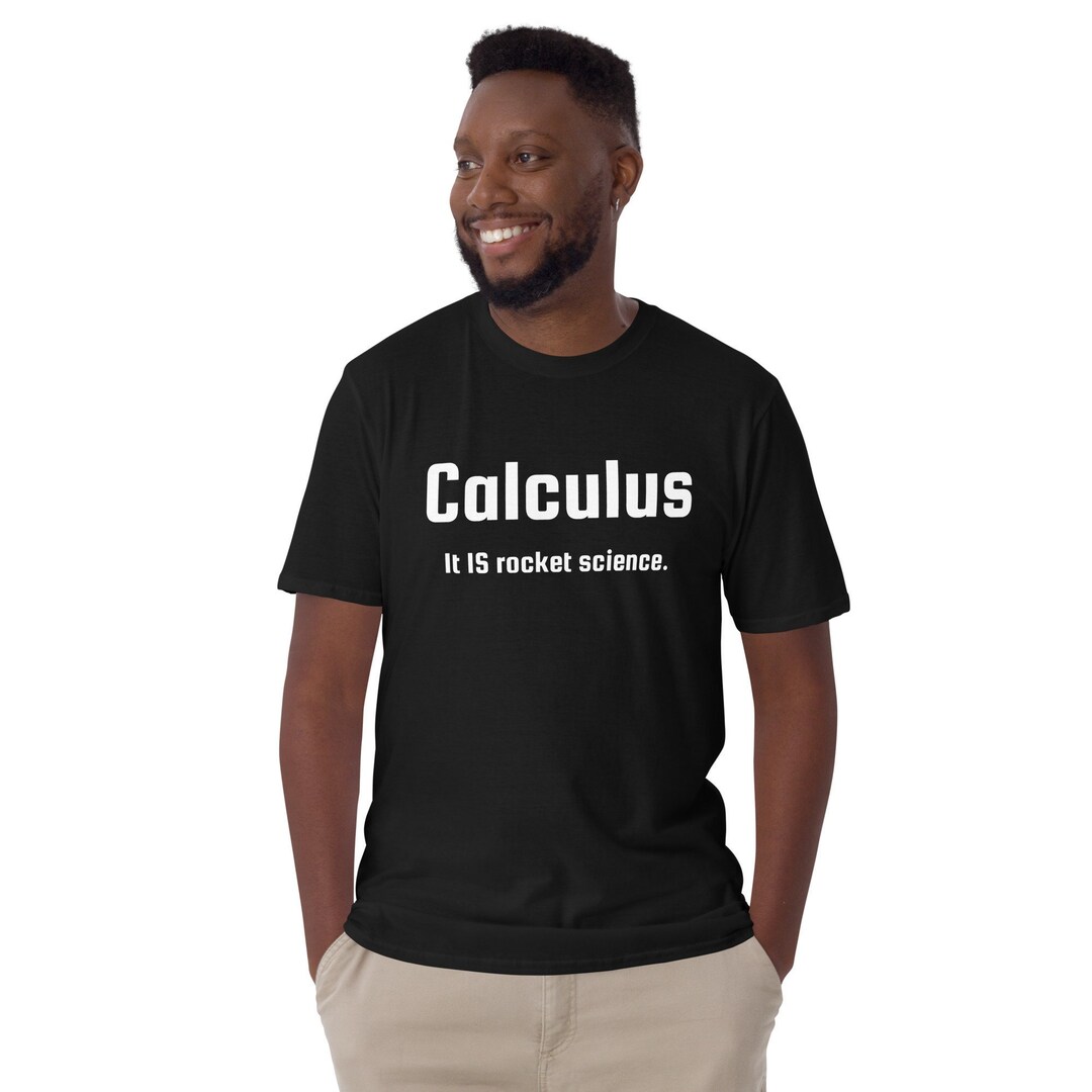 Calculus: It IS Rocket Science - Funny Math Teacher T-shirt - Math ...