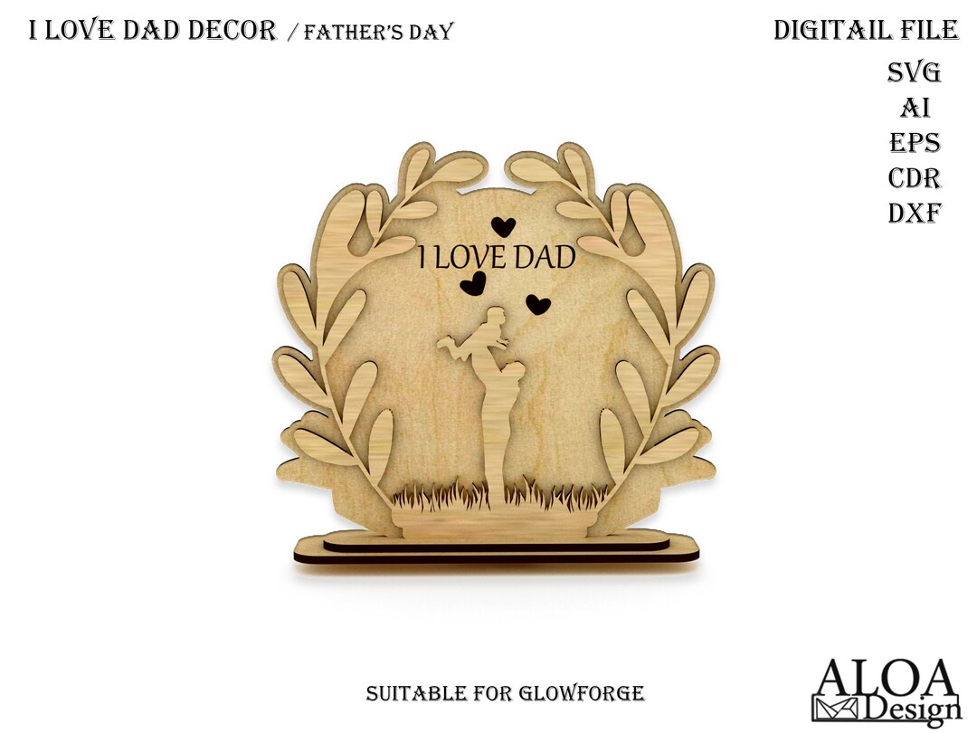 Dad Decor File, Fathers Day Cut File, Laser Cut Design, I Love Dad SVG ...