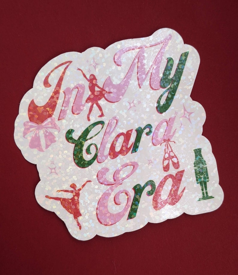 Dance Sticker / in My Clara Era Nutcracker / Christmas / Stocking ...