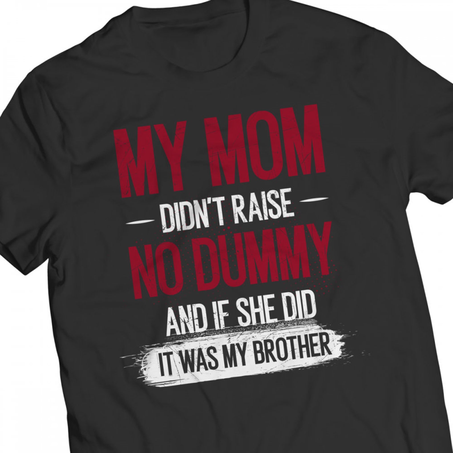 My Mom Didnt Raise No Dummy Shirt Etsy