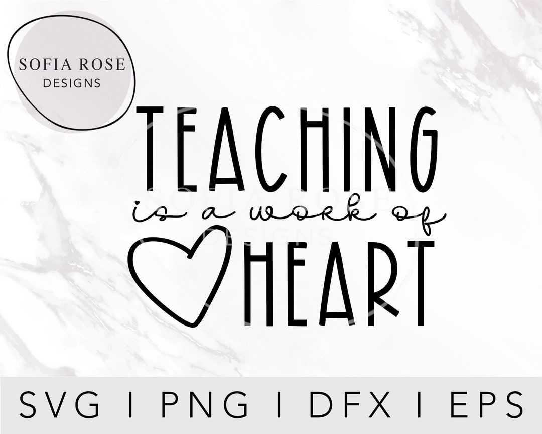 Teaching is a Work of HEART SVG, Teaching SVG, Teachers Gift, Best ...