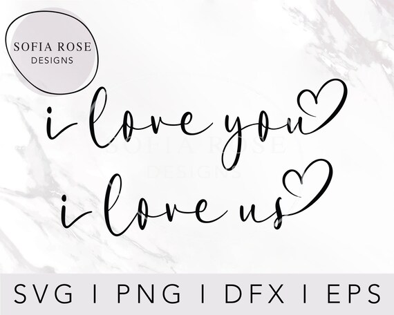 I Love You SVG I Love Us SVG SVG Bundle Love Svg Love You | Etsy