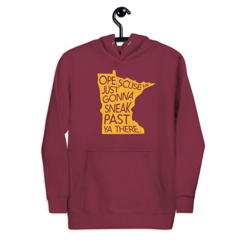 Ope Scuse Me Just Gonna Sneak Past Ya There Minnesotan Accent Hoodie ...