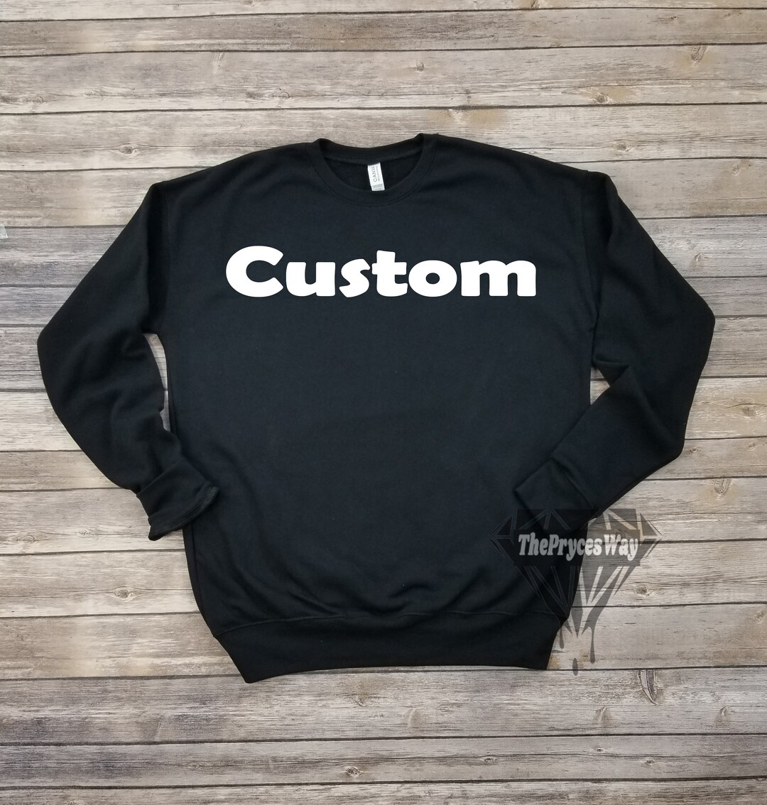 Custom Sweatshirt-customize This Sweatshirt With Your Favorite Design ...