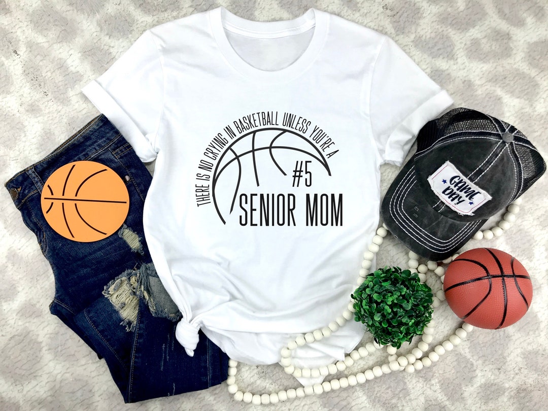Custom Senior Basketball Mom Shirt, Basketball Senior Mom Shirt, There is No Crying in ...