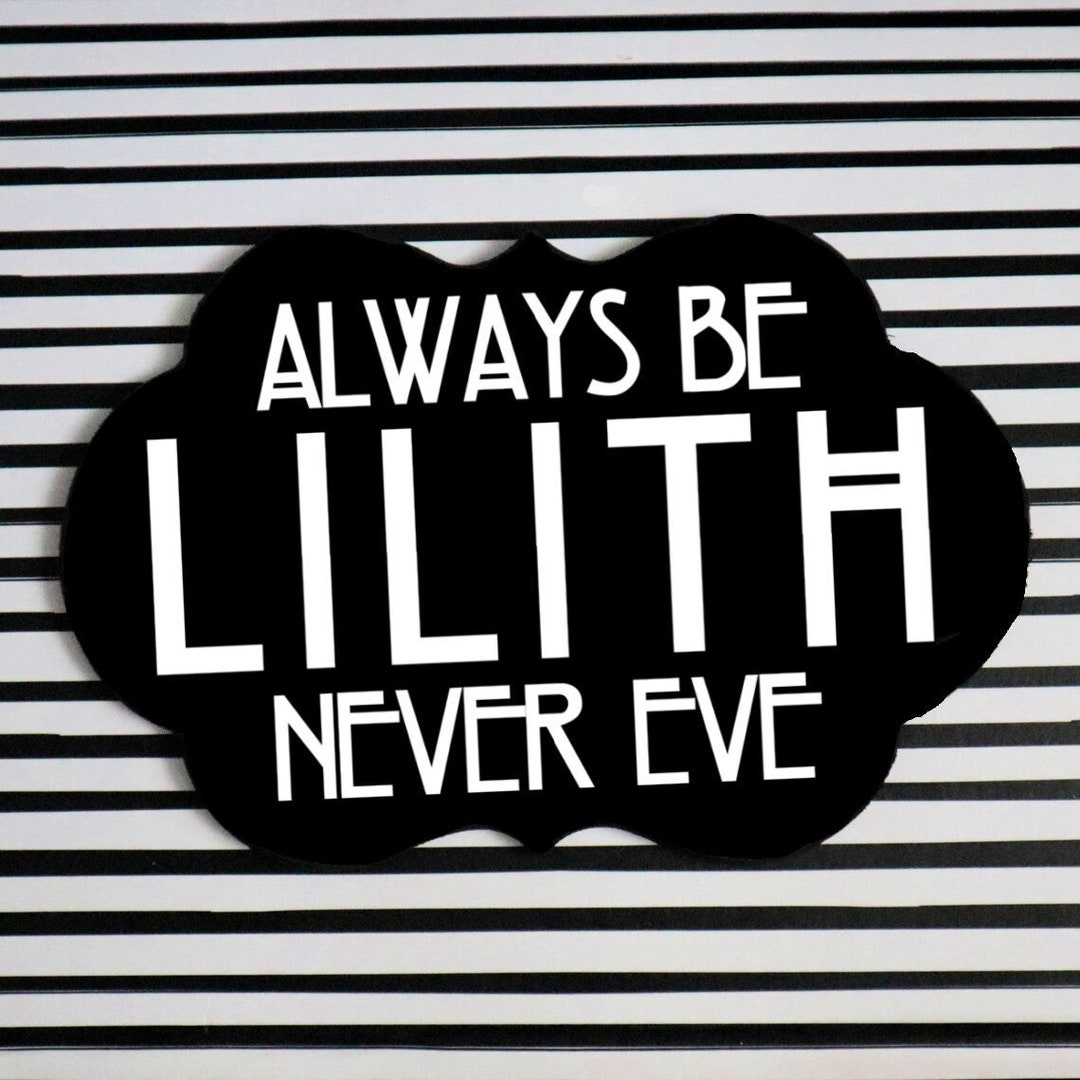 Always Be Lilith Never Eve Wooden Plaque | Handmade! - Etsy