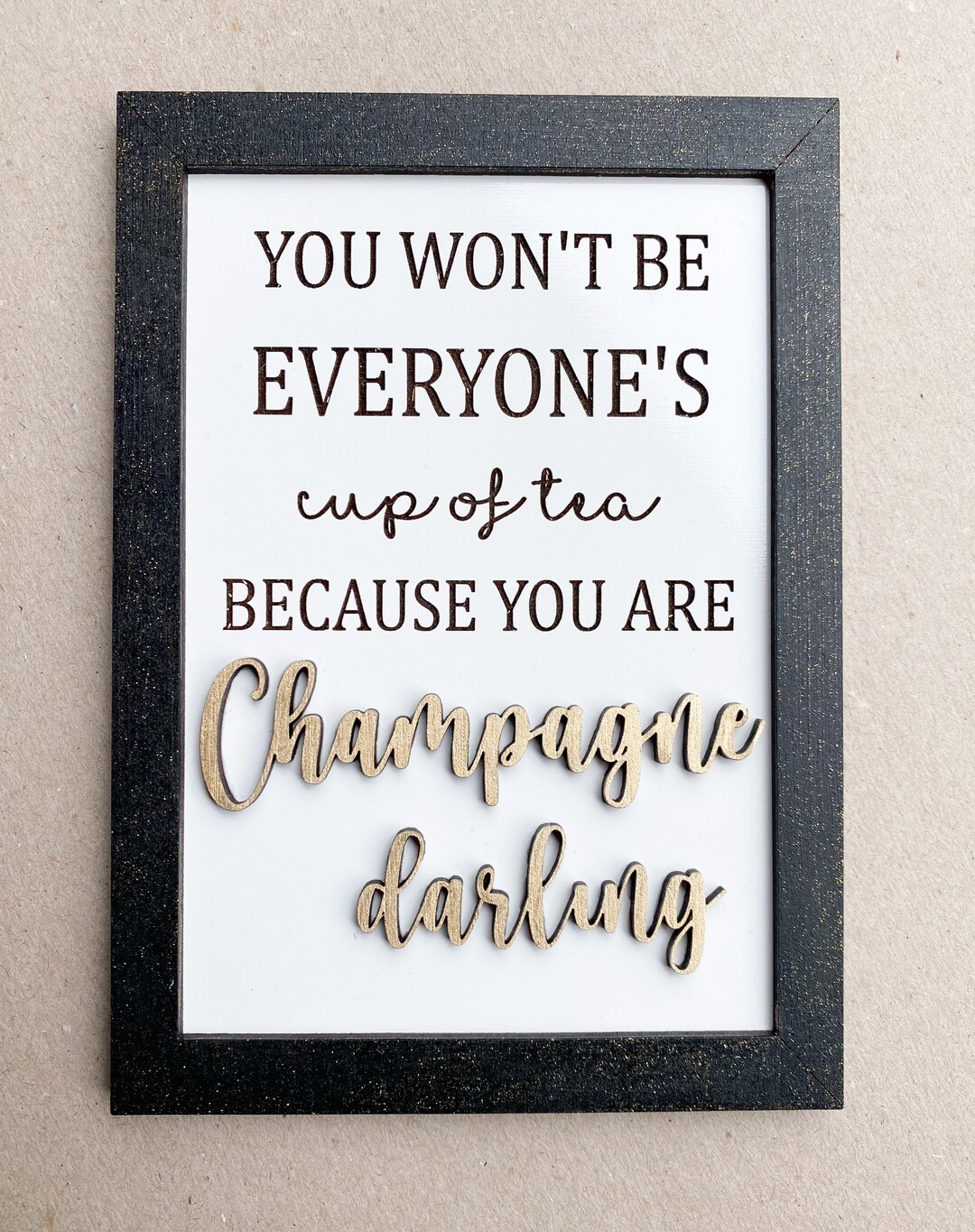 You Won’t Be Everyone’s Cup of Tea Because You Are Champagne Darling ...
