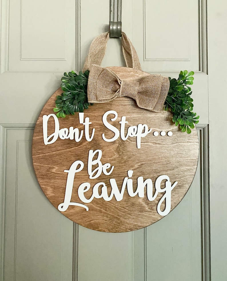 Dont Stopbe Leaving Door Round Go Away Welcome Sign Front - Etsy