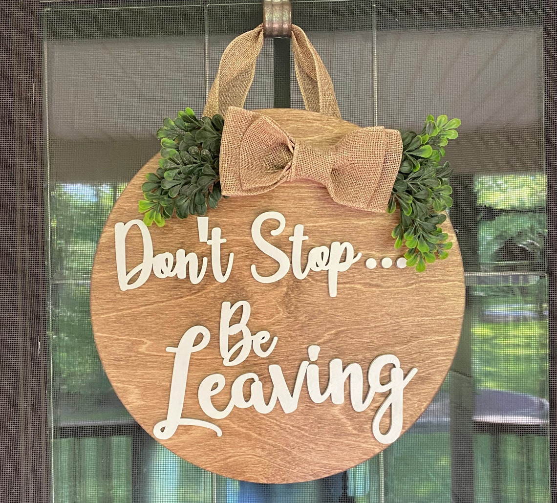 Dont Stopbe Leaving Door Round Go Away Welcome Sign Front - Etsy