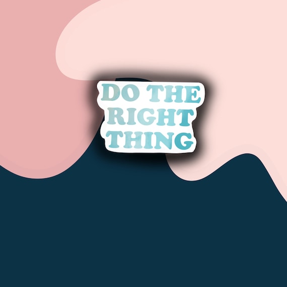 Do the Right Thing Sticker | Etsy