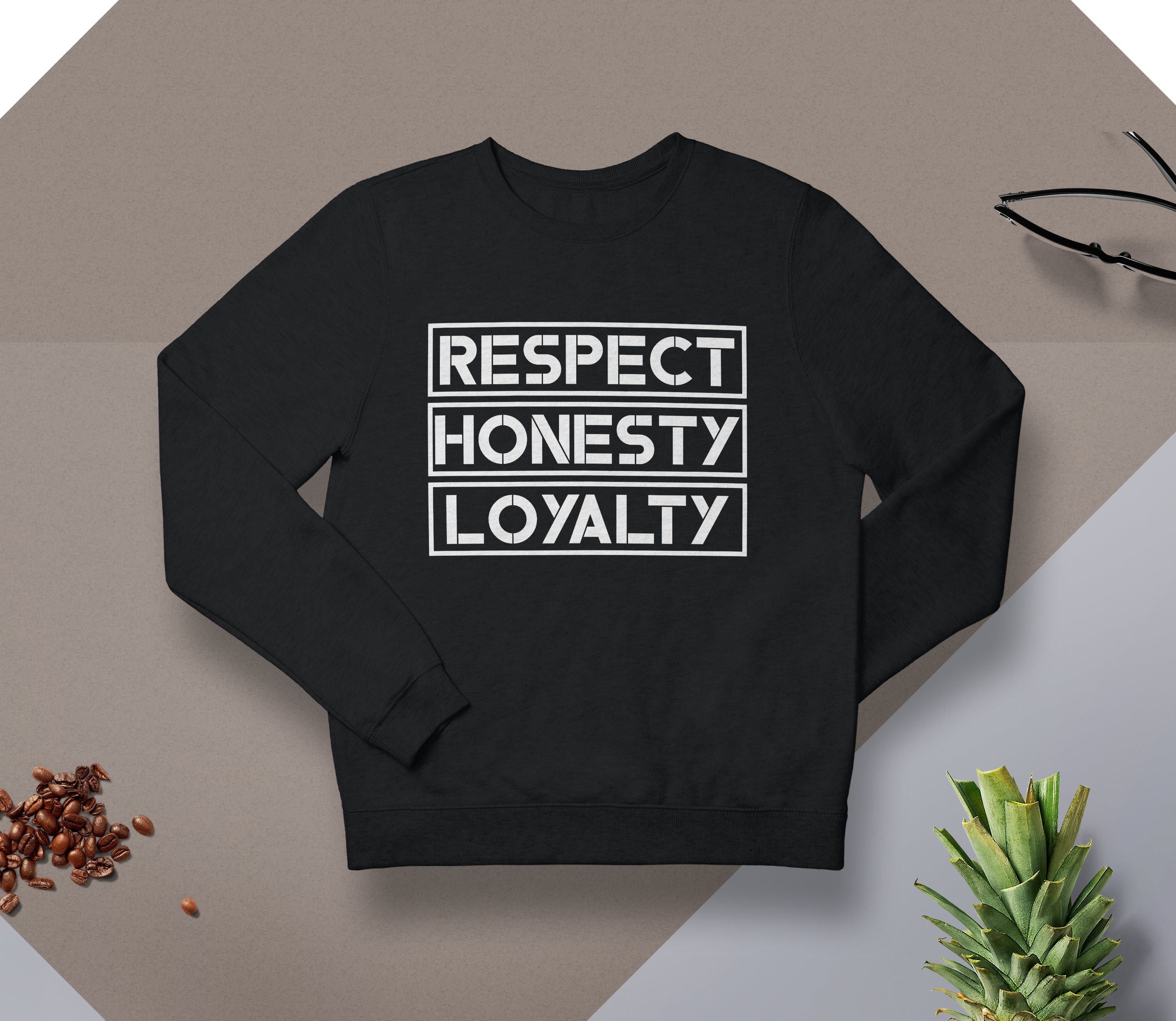 Respect Honesty Loyalty Sweatshirt Life, Important Things, Happiness ...