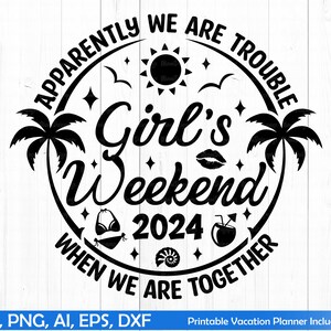 Girl's Weekend 2024 Svg, Png, Girl's Weekend T-shirt Svg, Apparently We ...