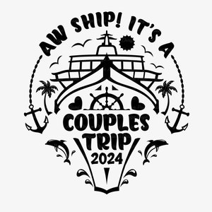 Aw Ship It's A Couples Trip 2024 Svg Png, Couples Cruise T-shirt Svg ...