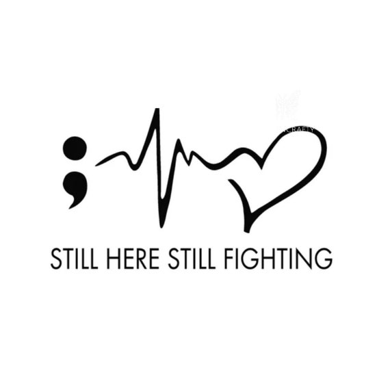 Still Here Still Fighting Decal Semicolon Project Decal | Etsy