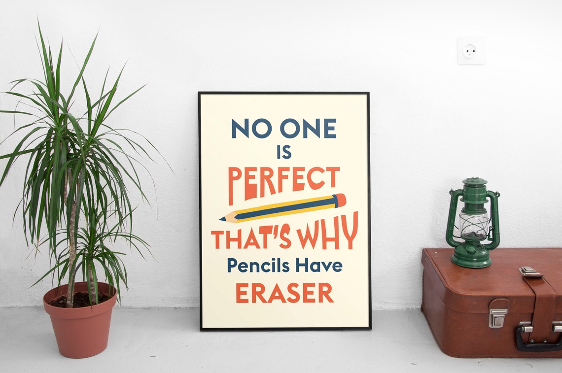 No One is Perfect That's Why Pencils Have Eraser Printable Motivational ...