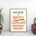 No One is Perfect That's Why Pencils Have Eraser Printable Motivational ...