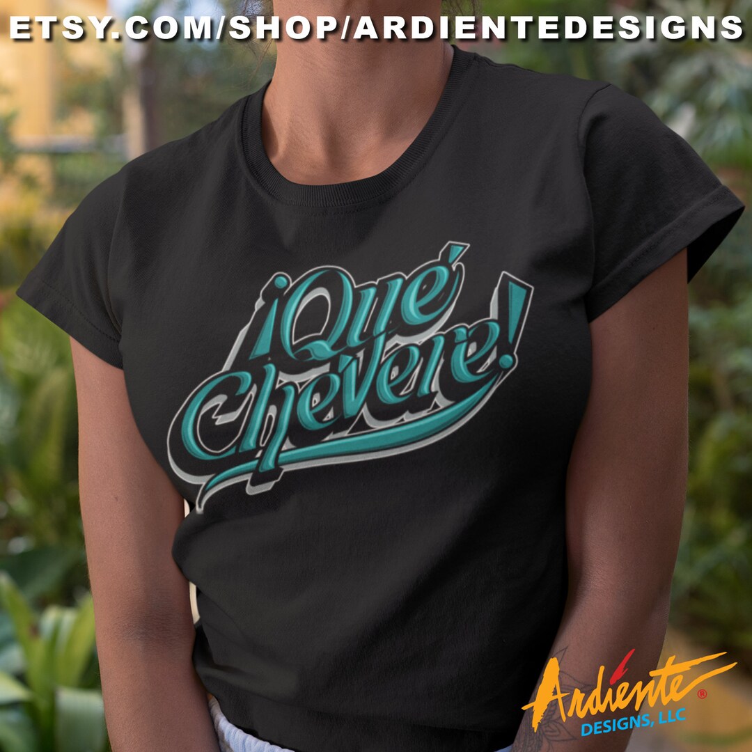 T Shirt ¡qué Chévere! T-shirt, Trendy Latino Apparel Gift for Women ...