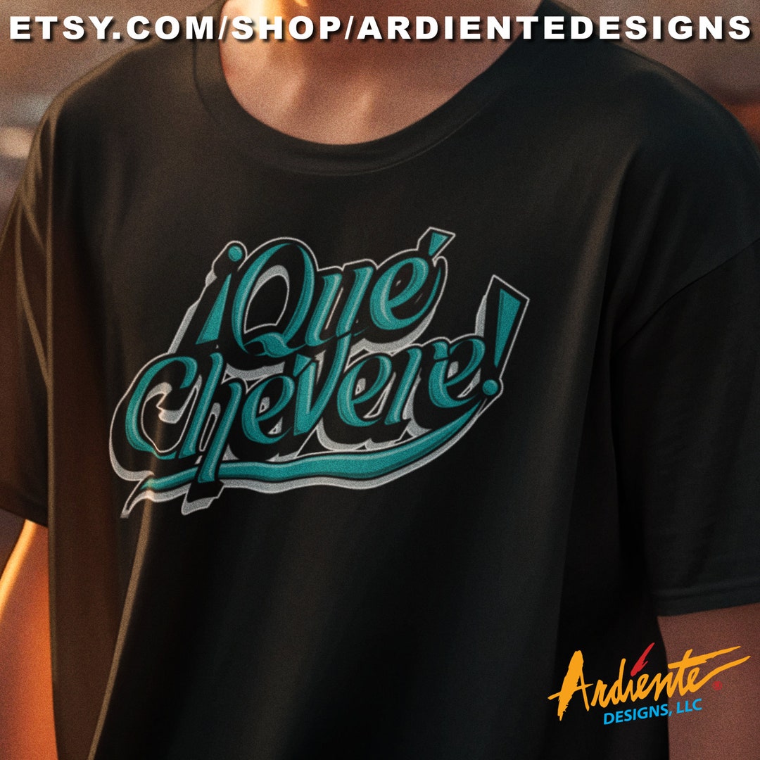 T Shirt Qué Chévere! T-shirt Trendy Latino Apparel Gift for Men Graphic ...