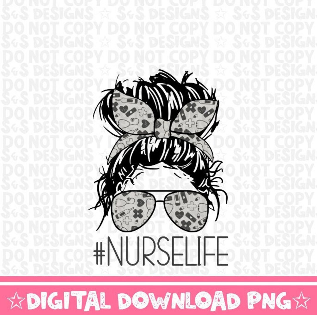 Nurse Life Messy Bun Head Png Digital Download Sublimation Etsy