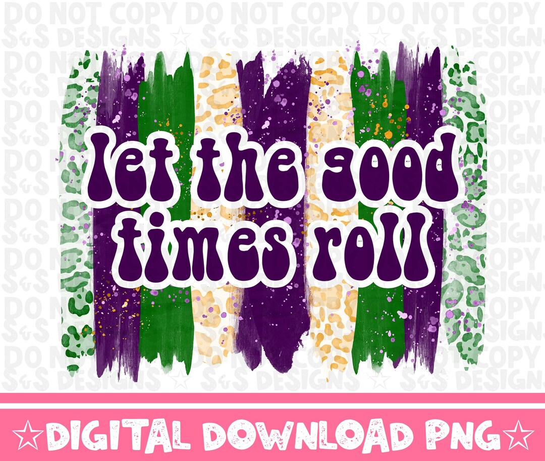 Let the Good Times Roll Mardi Gras Png Digital Download Sublimation ...
