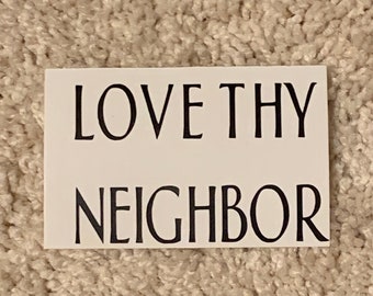 Love Thy Neighbor Sticker | Sticker | Laptop Sticker | Waterbottle ...