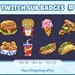 8x Twitch Sub, Bit Badges - Cute Fast Food, Burger, Fries, Ice Cream ...