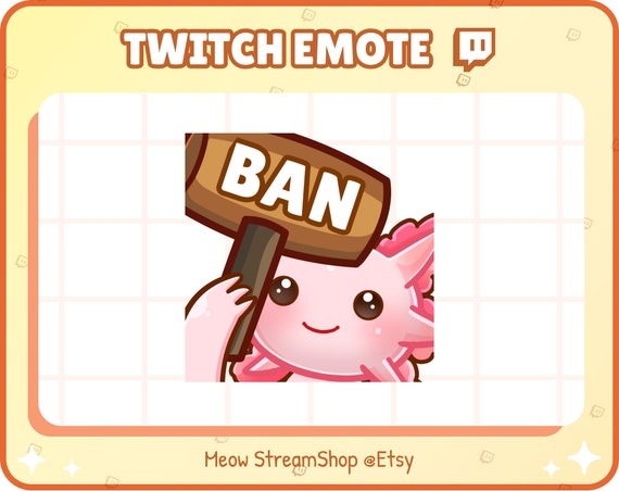 Twitch Emote / Cute Axolotl Ban Hammer Banned Emotes / Cute | Etsy