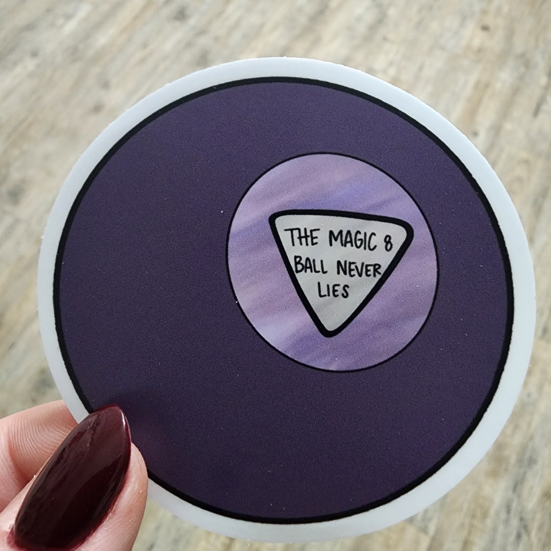 The Magic 8 Ball Never Lies - 3" Sticker - Etsy