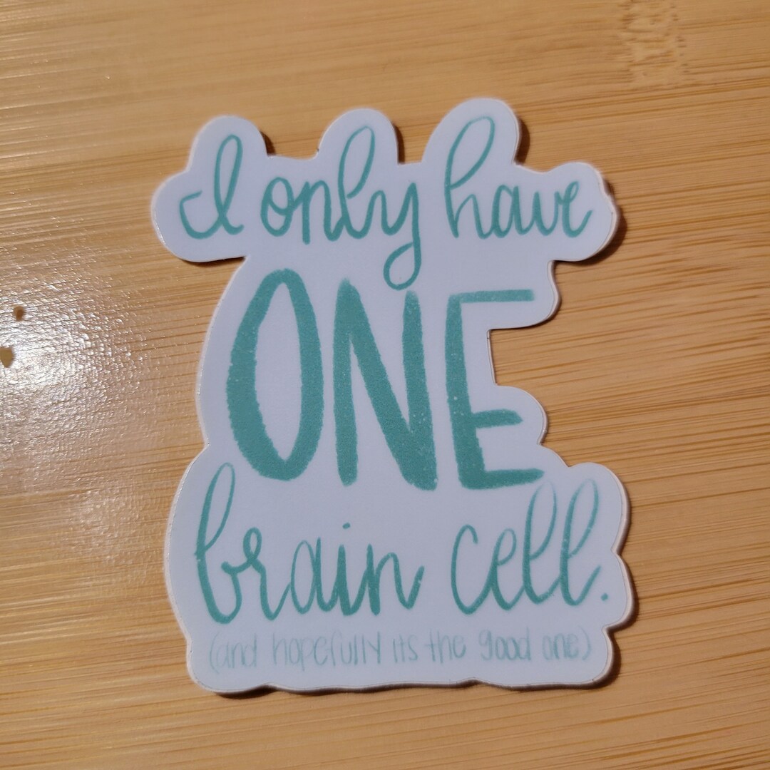I Only Have One Brain Cell Left - 3" Sticker - Etsy