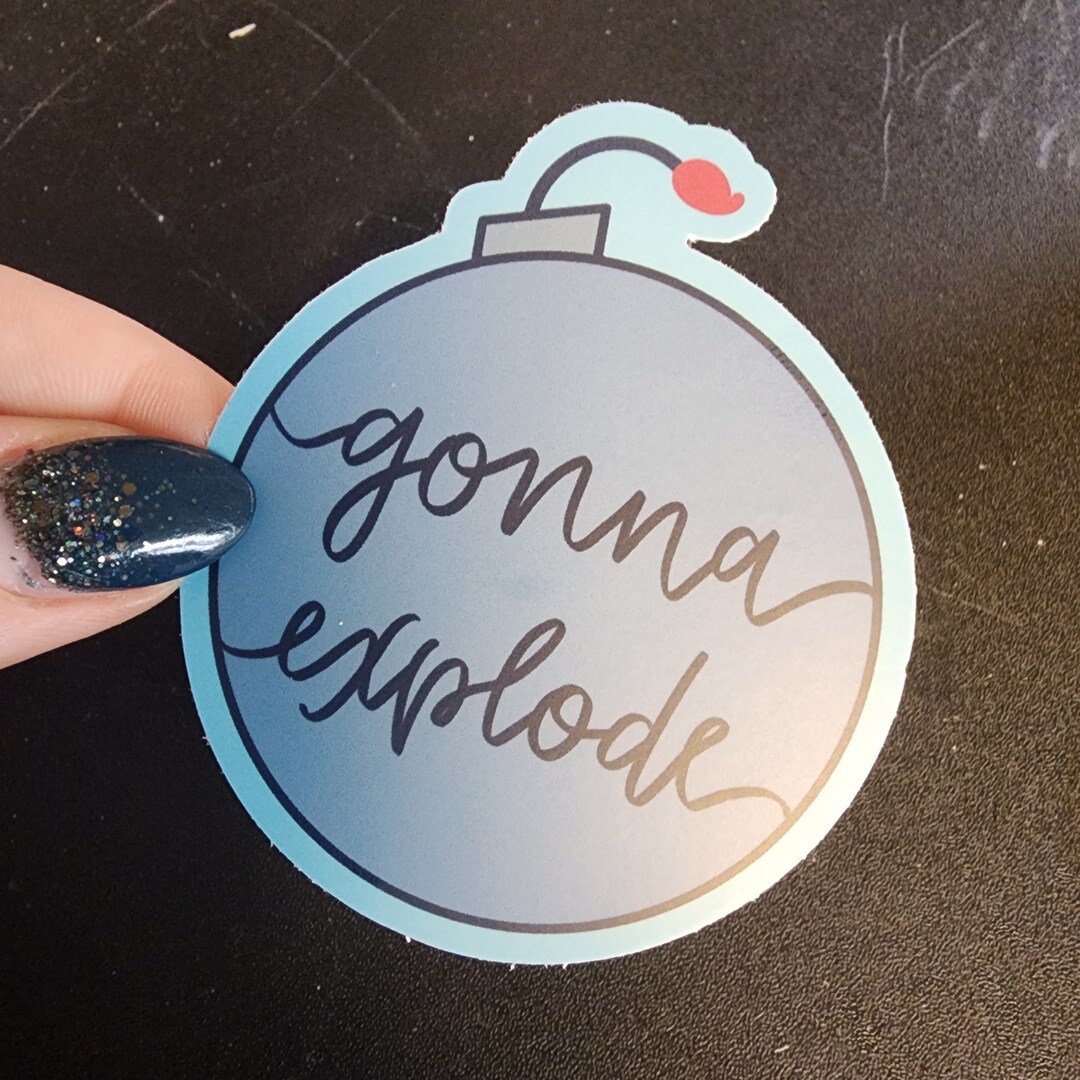 Gonna Explode - 3" Sticker - Etsy