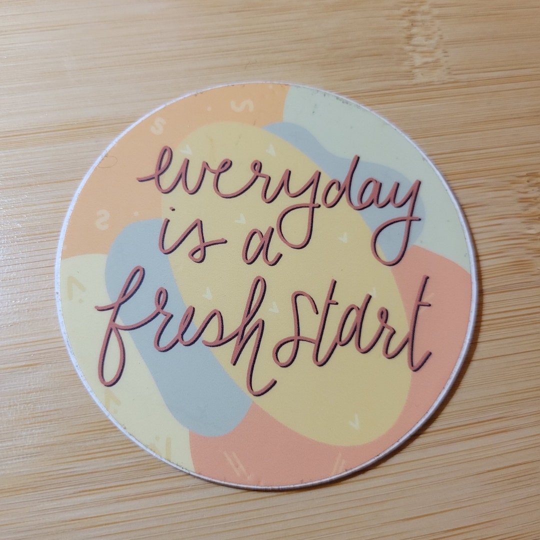 Everyday is a Fresh Start - 3" Sticker - Etsy
