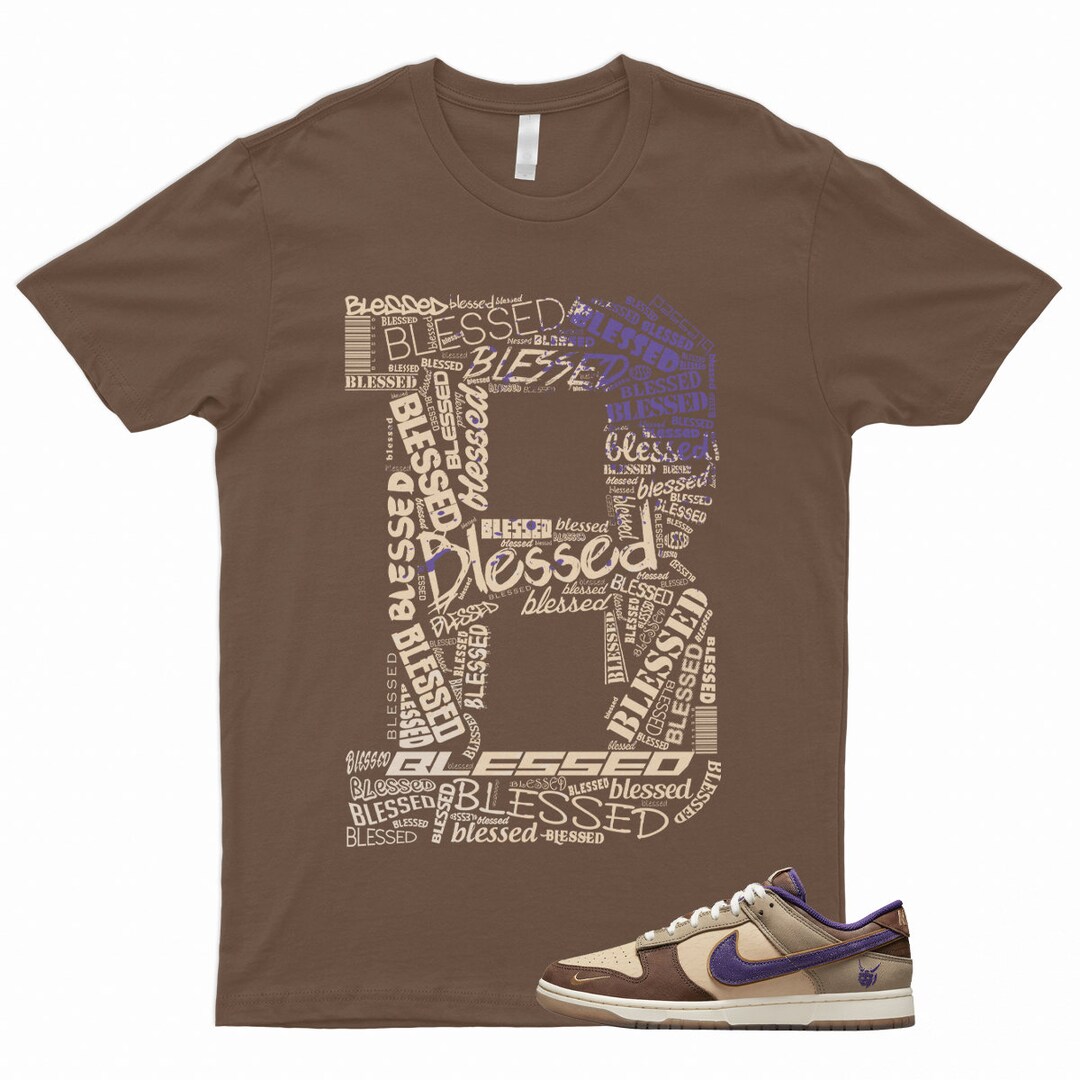 BLESSED T Shirt to Match Dunk Low Setsubun Tan Beige Brown Court Purple Khaki Onyx FAST SHIPPING ...