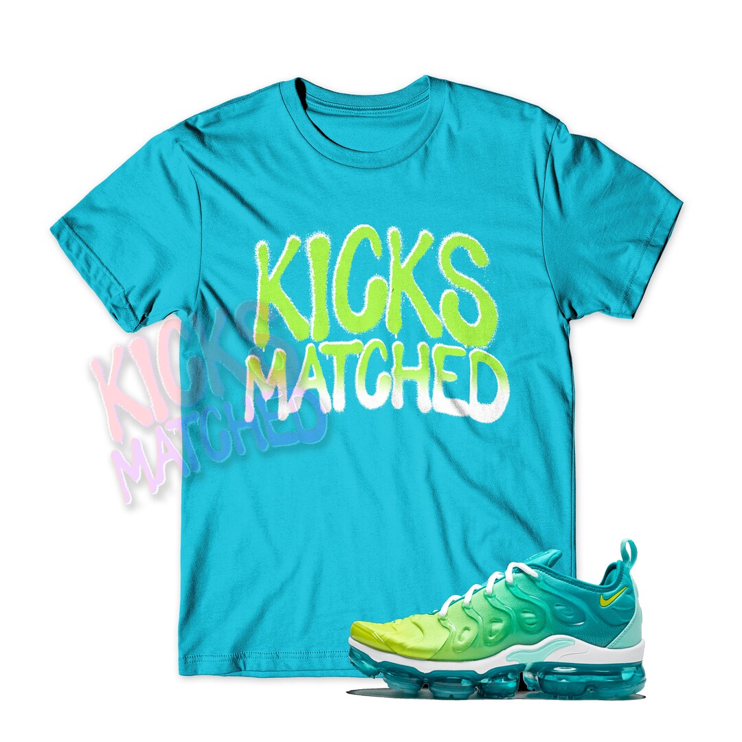 Teal " KICKS MATCHED " T Shirt to Match N Vapormax Plus Lemon Lime Teal ...